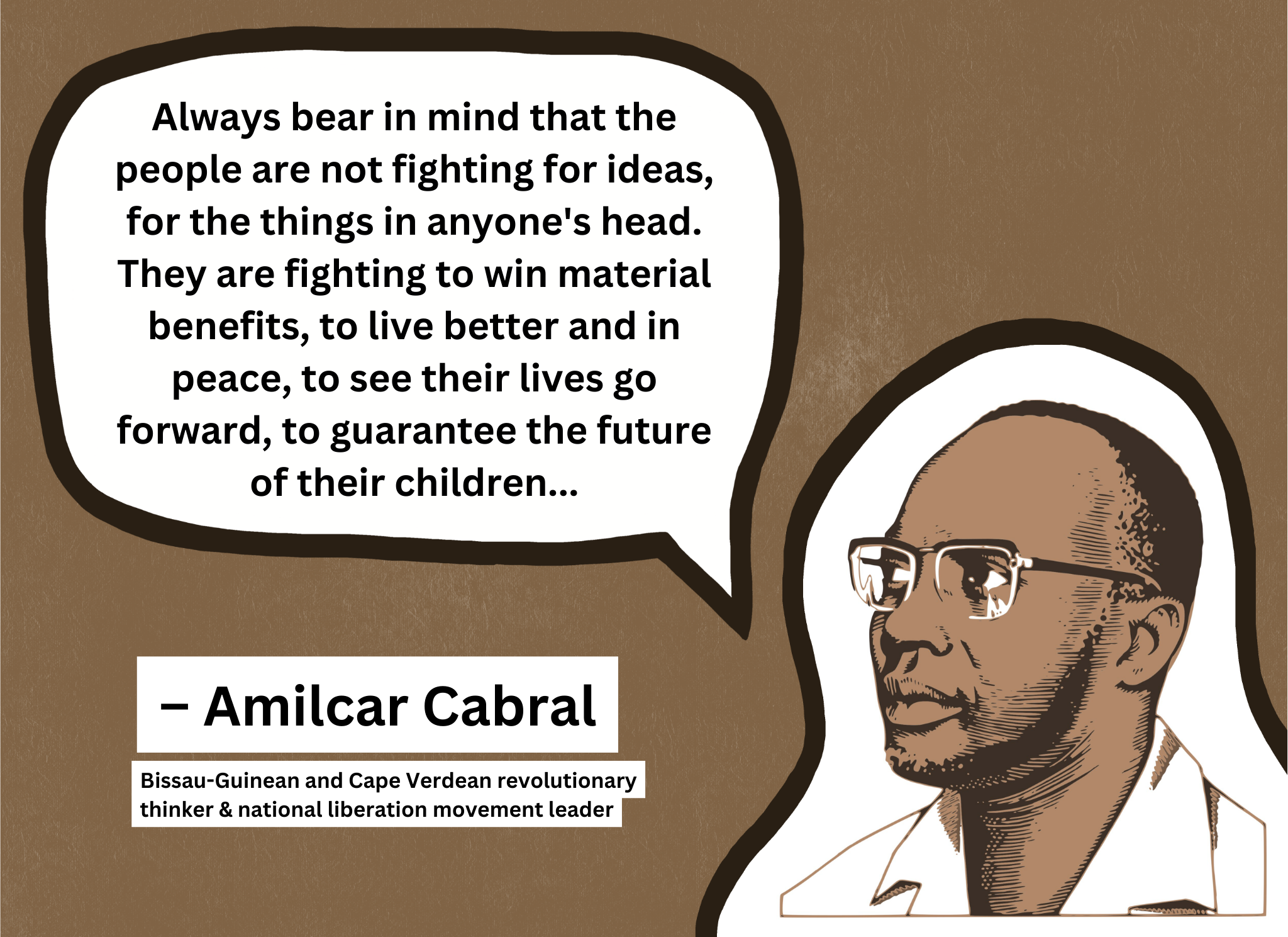 Always bear in mind that the people are not fighting for ideas, for the ...